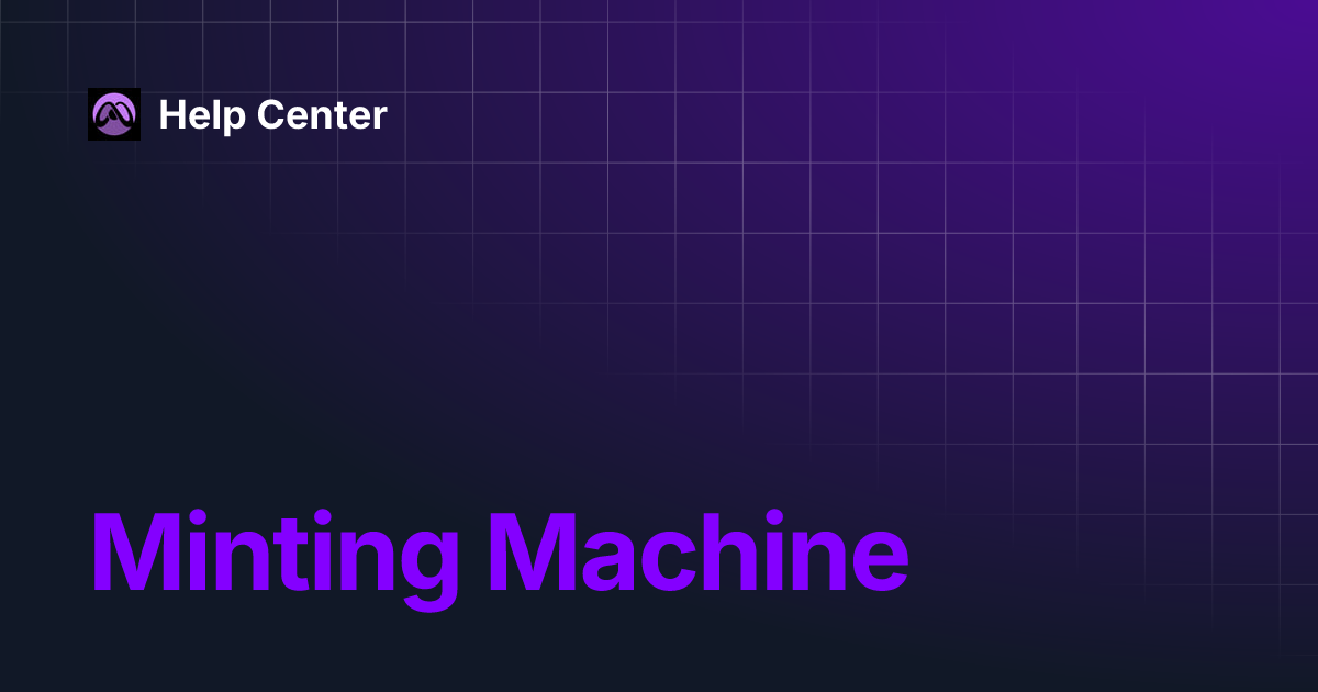 Minting Machine | Help Center